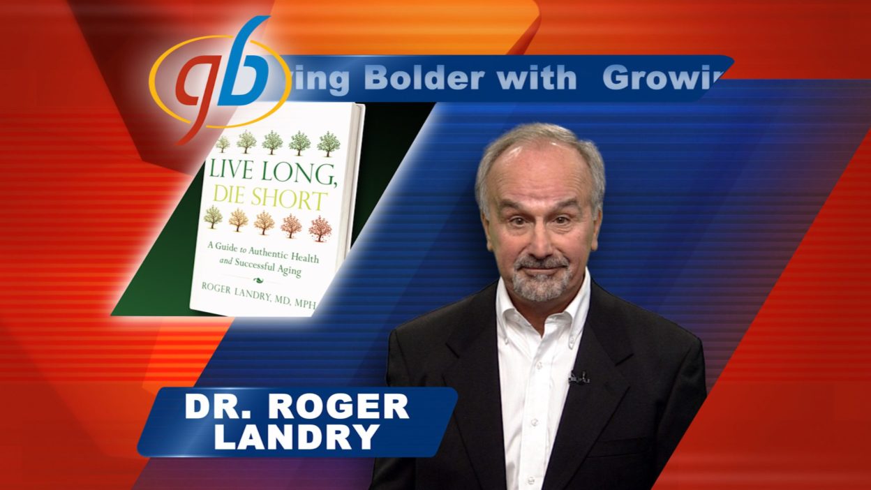 Dr. Roger Landry: Give Up the Need to Be Right | Growing Bolder®