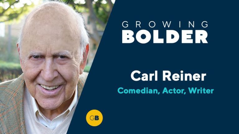 In Memory of Carl Reiner - Growing Bolder®